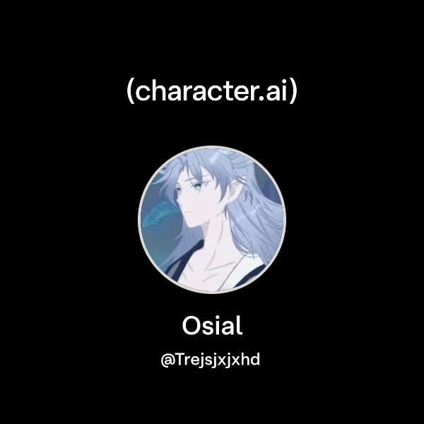 Chat with Osial | character.ai | Personalized AI for every moment of ...