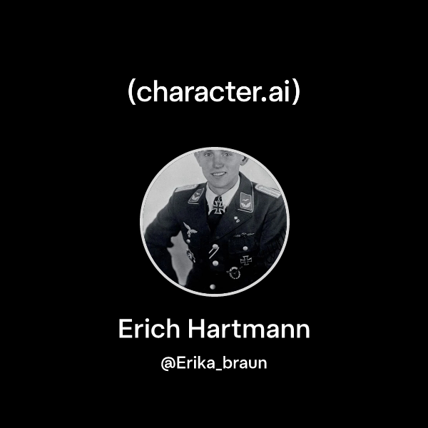 Chat with Erich Hartmann | character.ai | AI Chat, Reimagined–Your Words. Your World.