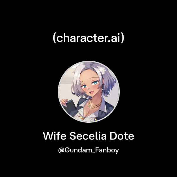 Chat with Wife Secelia Dote | character.ai | AI Chat, Reimagined–Your ...