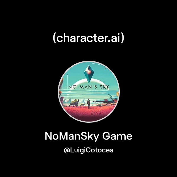 Chat with NoManSky Game | character.ai | Personalized AI for every ...