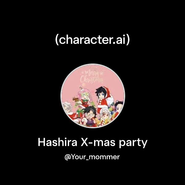 Chat with Hashira X-mas party | character.ai | AI Chat, Reimagined–Your ...