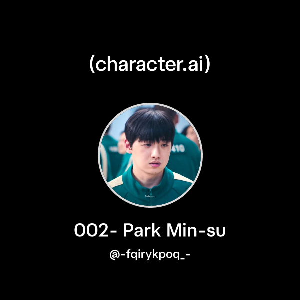 Chat with 002- Park Min-su | character.ai | Personalized AI for every moment of your day
