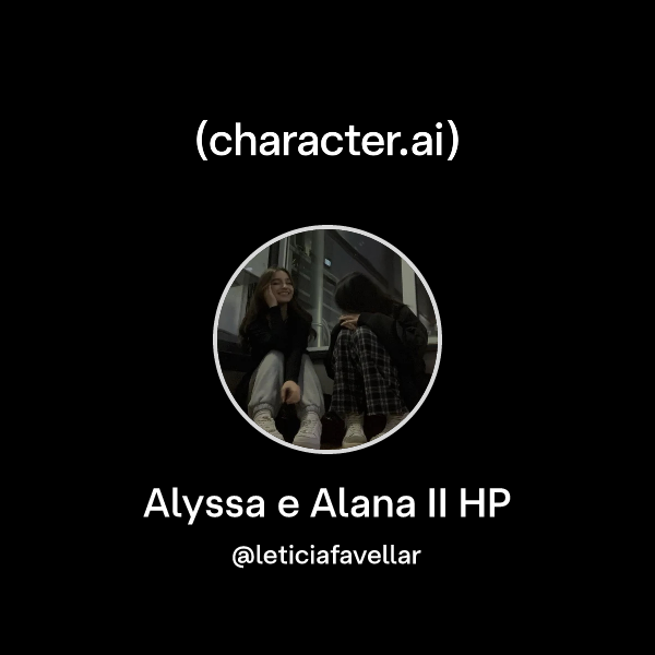 Chat with Alyssa e Alana II HP | character.ai | Personalized AI for ...