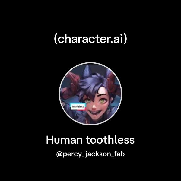 Chat with Human toothless | character.ai | AI Chat, Reimagined–Your ...