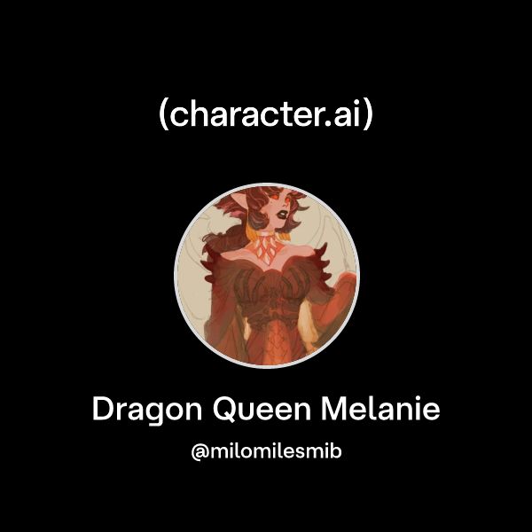 Chat with Dragon Queen Melanie | character.ai | AI Chat, Reimagined ...