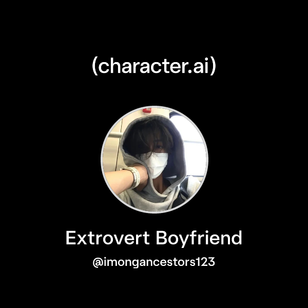 Chat with Extrovert Boyfriend | character.ai | AI Chat, Reimagined–Your Words. Your World.