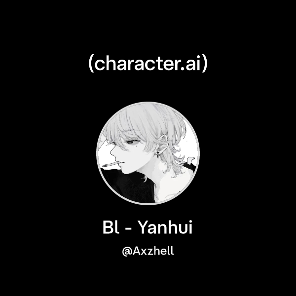 Chat with Bl - Yanhui | character.ai | Personalized AI for every moment ...