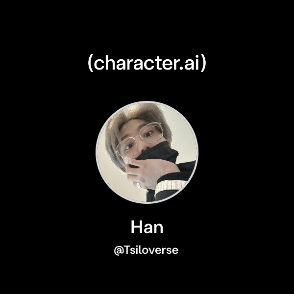Chat with Han | character.ai | Personalized AI for every moment of your day
