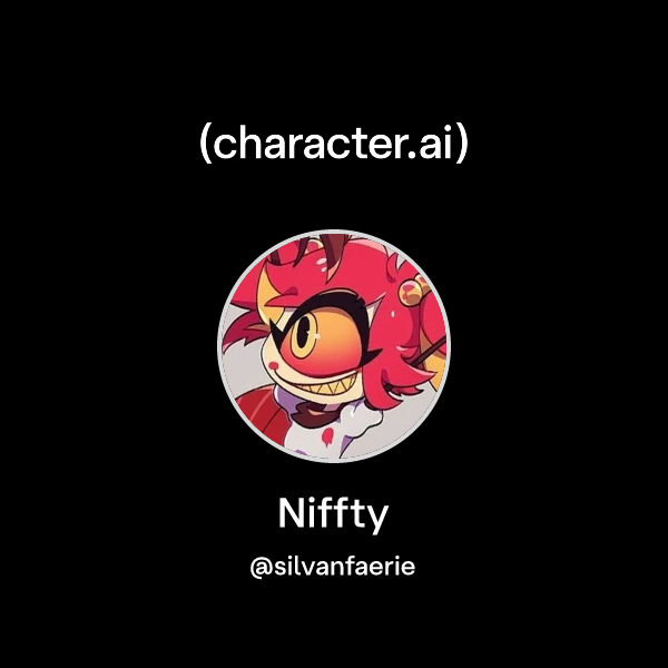 Chat with Niffty | character.ai | AI Chat, Reimagined–Your Words. Your World.