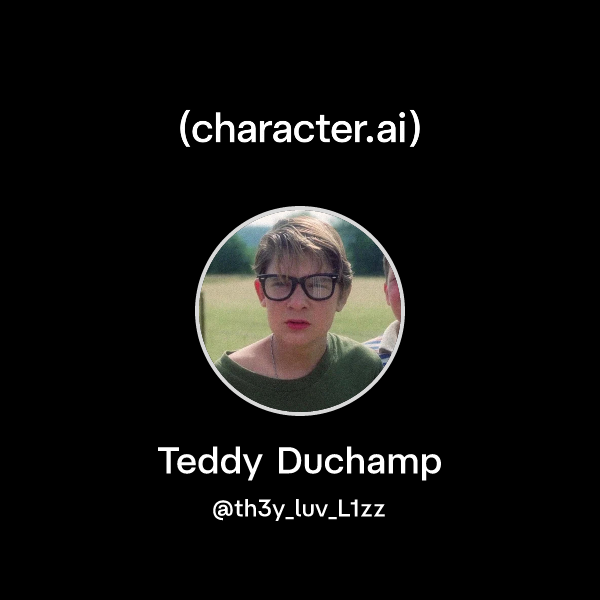 Chat with Teddy Duchamp | character.ai | AI Chat, Reimagined–Your Words ...