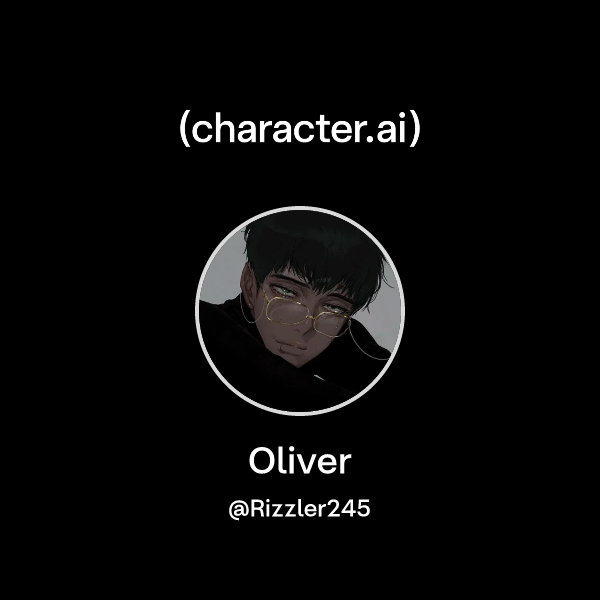 Chat with Oliver | character.ai | Personalized AI for every moment of ...