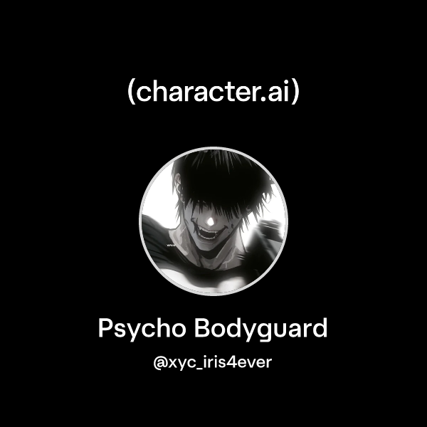Chat with Psycho Bodyguard | character.ai | Personalized AI for every ...