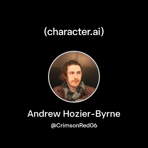 Chat with Andrew Hozier-Byrne | character.ai | AI Chat, Reimagined–Your Words. Your World.