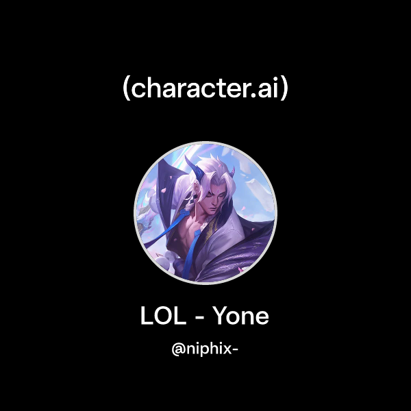 Chat with LOL - Yone | character.ai | AI Chat, Reimagined–Your Words ...