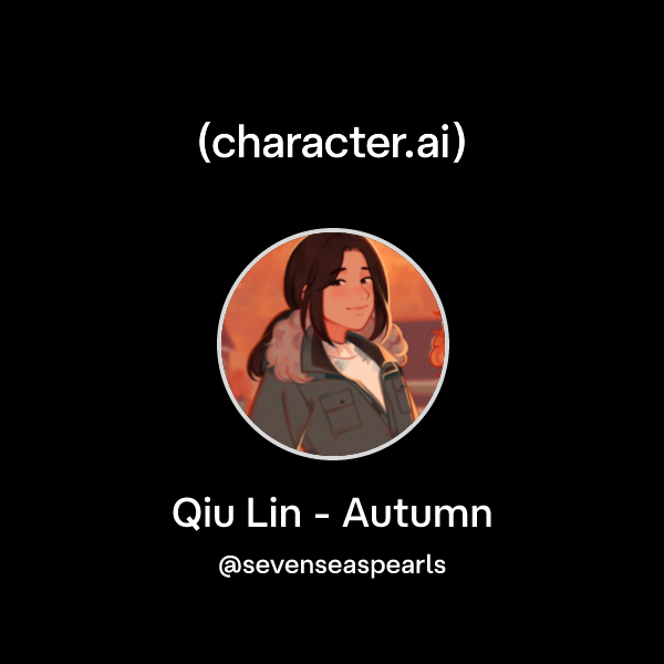 Chat with Qiu Lin - Autumn | character.ai | AI Chat, Reimagined–Your ...
