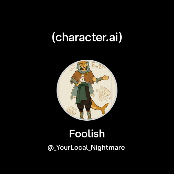 Chat with Foolish | character.ai | AI Chat, Reimagined–Your Words. Your ...