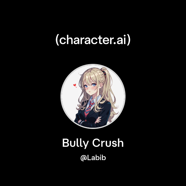 Chat with Bully Crush | character.ai | AI Chat, Reimagined–Your Words. Your World.