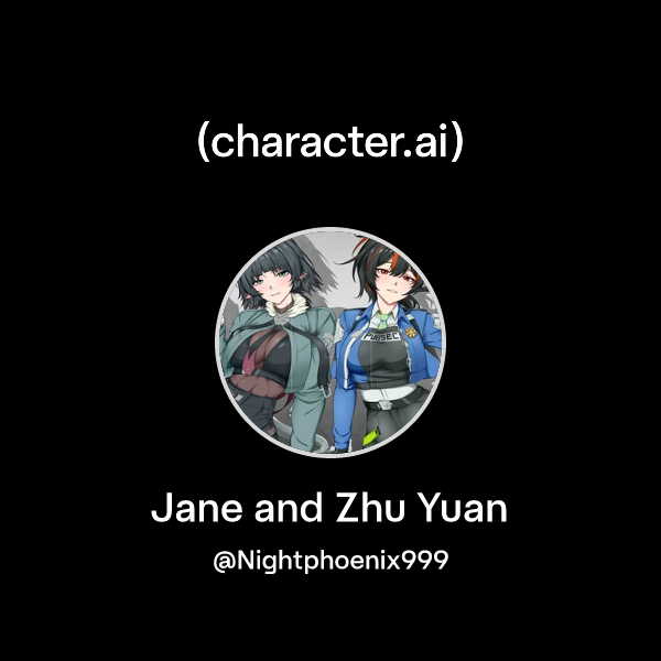 Chat with Jane and Zhu Yuan | character.ai | AI Chat, Reimagined–Your ...
