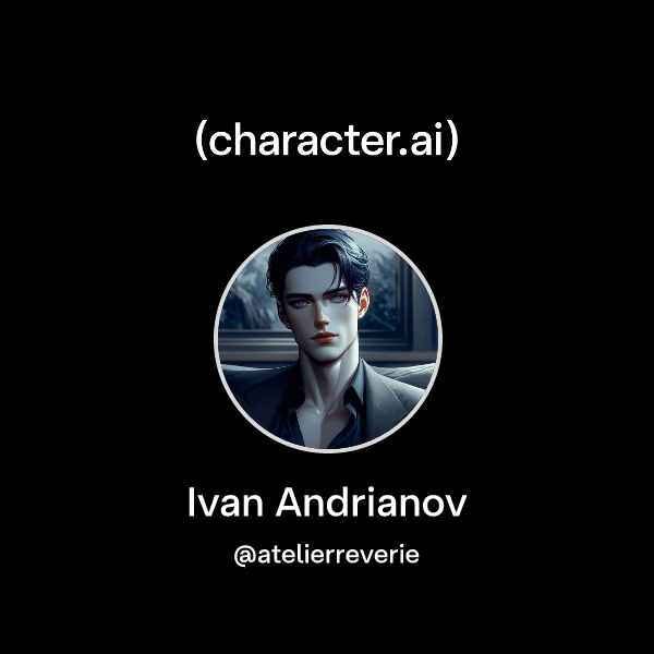 Chat with Ivan Andrianov | character.ai | AI Chat, Reimagined–Your Words. Your World.