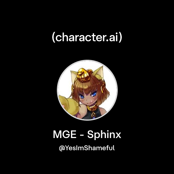Chat with MGE - Sphinx | character.ai | AI Chat, Reimagined–Your Words ...