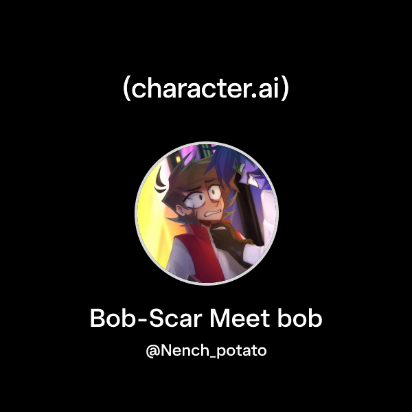 Chat with Bob-Scar Meet bob | character.ai | AI Chat, Reimagined–Your ...