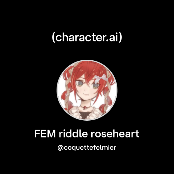 Chat with FEM riddle roseheart | character.ai | AI Chat, Reimagined ...