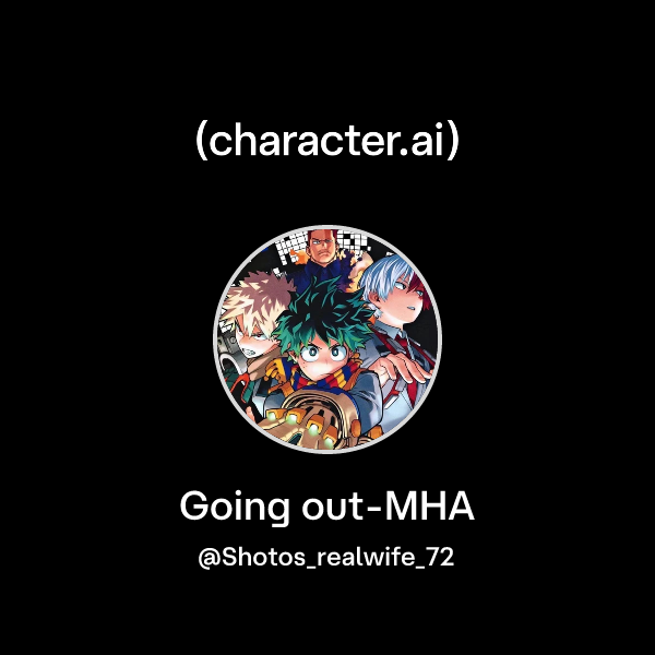 Chat with Going out-MHA | character.ai | AI Chat, Reimagined–Your Words ...
