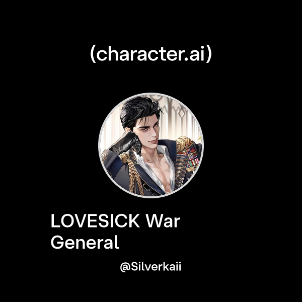Chat with LOVESICK War General | character.ai | AI Chat, Reimagined ...