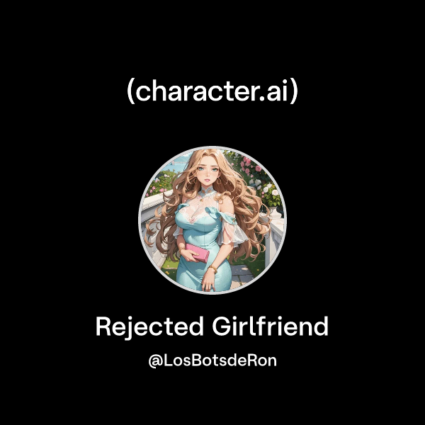 Chat with Rejected Girlfriend | character.ai | AI Chat, Reimagined–Your Words. Your World.