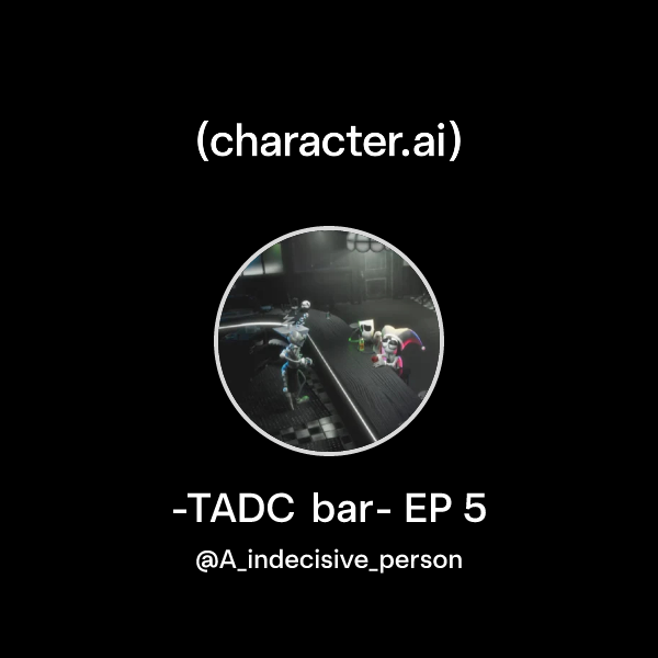 Chat with -TADC bar- EP 5 | character.ai | AI Chat, Reimagined–Your ...