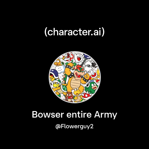 Chat with Bowser entire Army | character.ai | AI Chat, Reimagined–Your ...