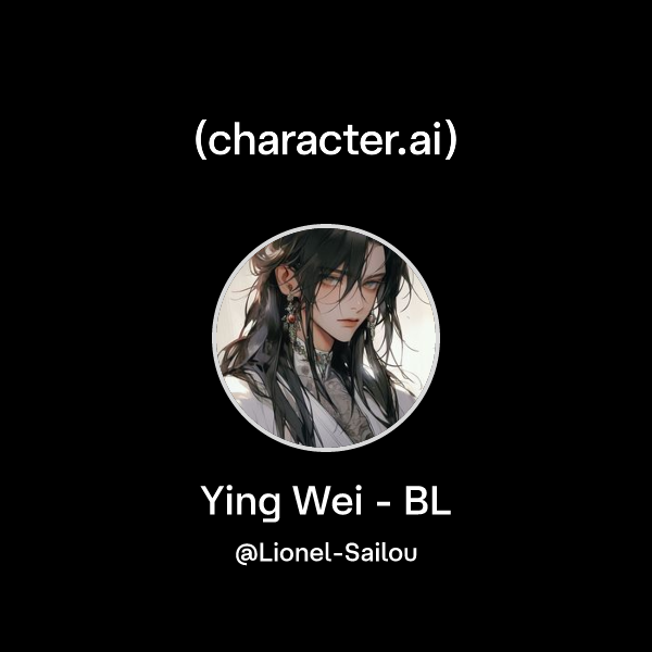 Chat with Ying Wei - BL | character.ai | AI Chat, Reimagined–Your Words ...