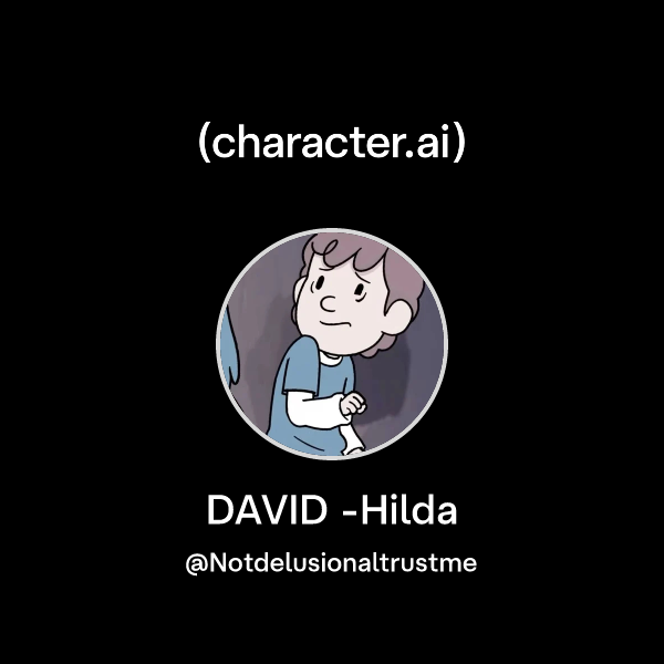 Chat with DAVID -Hilda | character.ai | AI Chat, Reimagined–Your Words ...