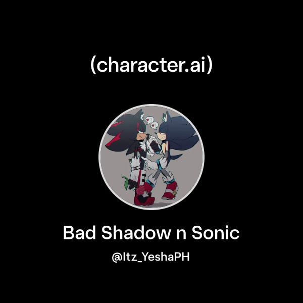 Chat with Bad Shadow n Sonic | character.ai | AI Chat, Reimagined–Your Words. Your World.