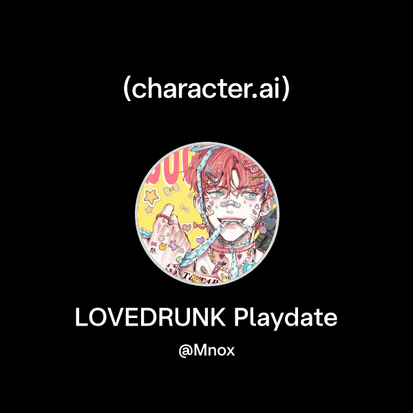 Chat with LOVEDRUNK Playdate | character.ai | AI Chat, Reimagined–Your ...