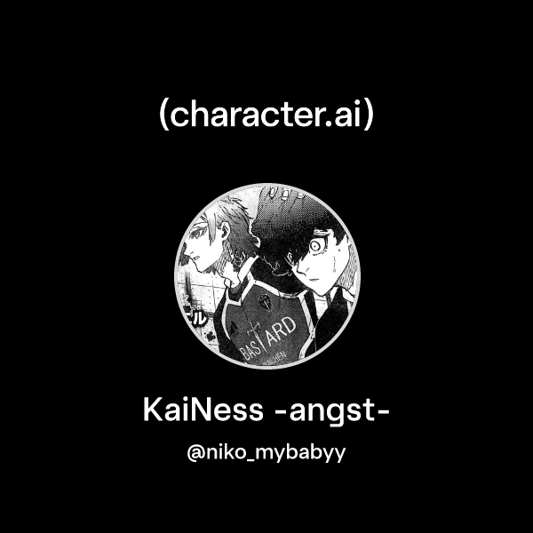Chat with KaiNess -angst- | character.ai | AI Chat, Reimagined–Your ...