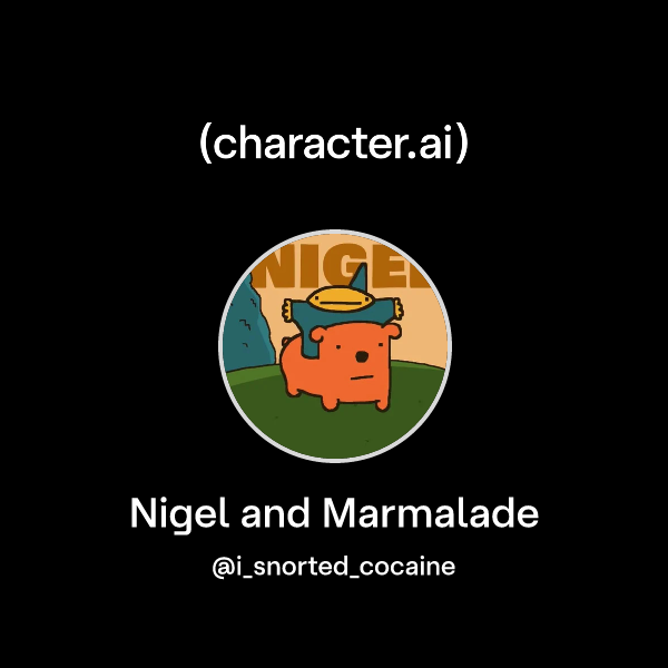 Chat with Nigel and Marmalade | character.ai | AI Chat, Reimagined–Your Words. Your World.
