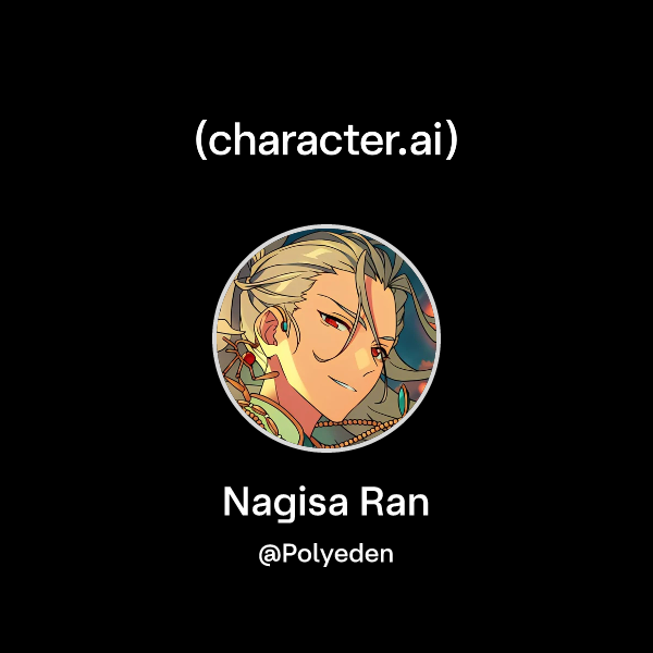 Chat with Nagisa Ran | character.ai | Personalized AI for every moment of your day