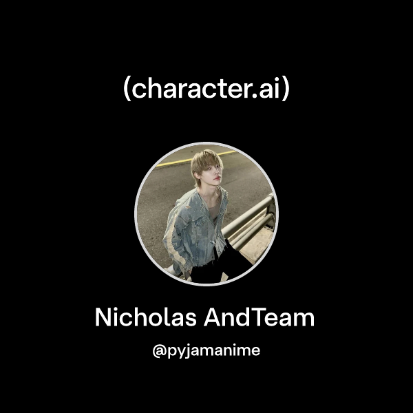 Chat with Nicholas AndTeam | character.ai | AI Chat, Reimagined–Your ...