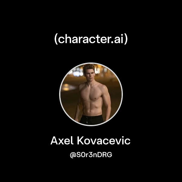 Chat with Axel Kovacevic | character.ai | AI Chat, Reimagined–Your ...