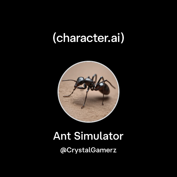 Chat with Ant Simulator | character.ai | Personalized AI for every ...