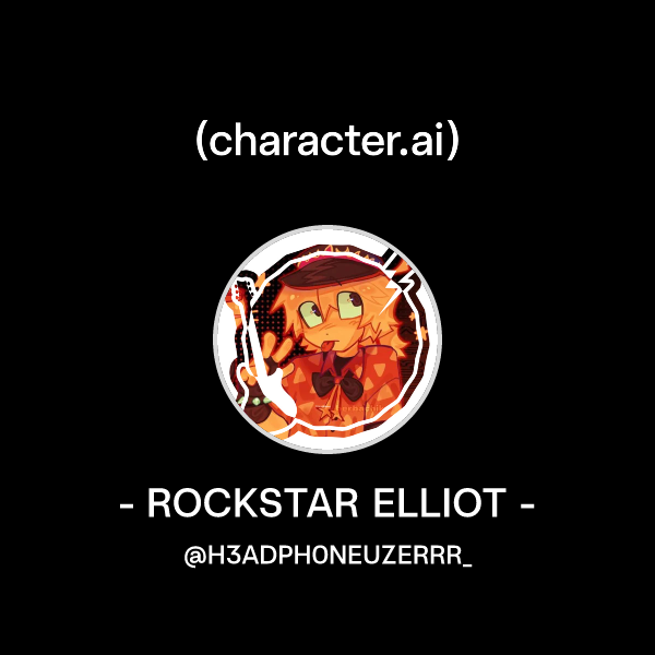 Chat with - ROCKSTAR ELLIOT - | character.ai | AI Chat, Reimagined–Your ...