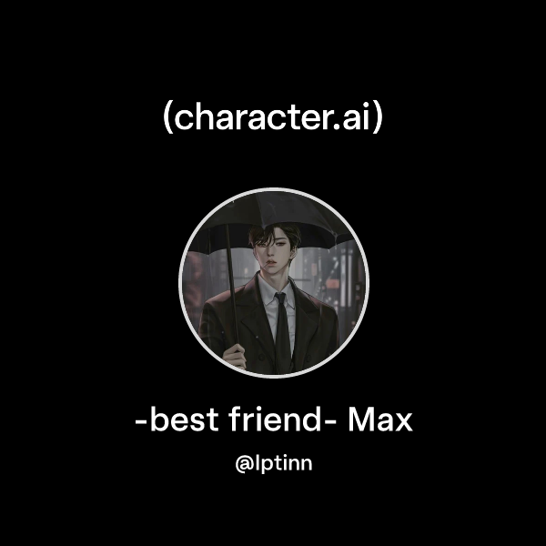 Chat with -best friend- Max | character.ai | AI Chat, Reimagined–Your ...