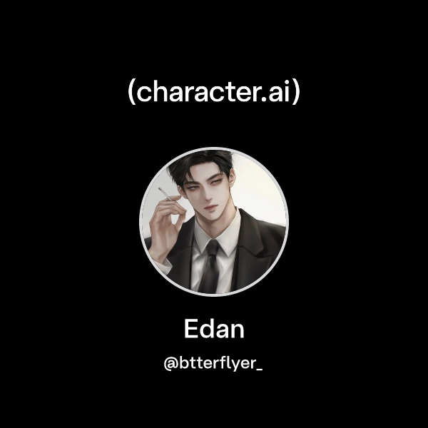 Chat with Edan | character.ai | AI Chat, Reimagined–Your Words. Your World.