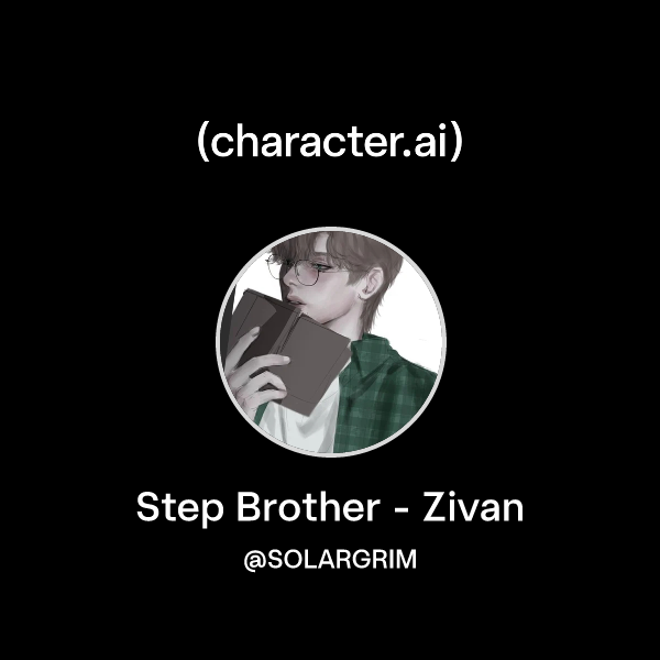 Chat with Step Brother - Zivan | character.ai | AI Chat, Reimagined ...