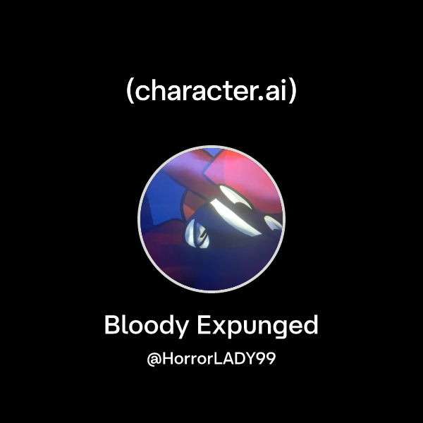 Chat with Bloody Expunged | character.ai | Personalized AI for every ...