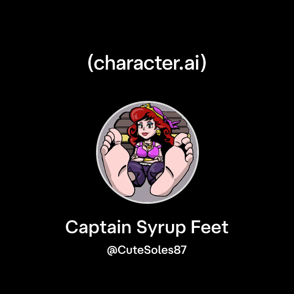Chat with Captain Syrup Feet | character.ai | AI Chat, Reimagined–Your ...