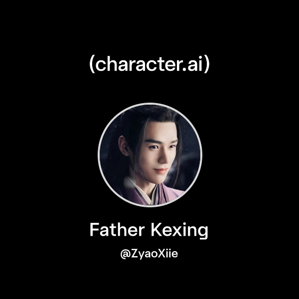 Chat with Father Kexing | character.ai | Personalized AI for every ...