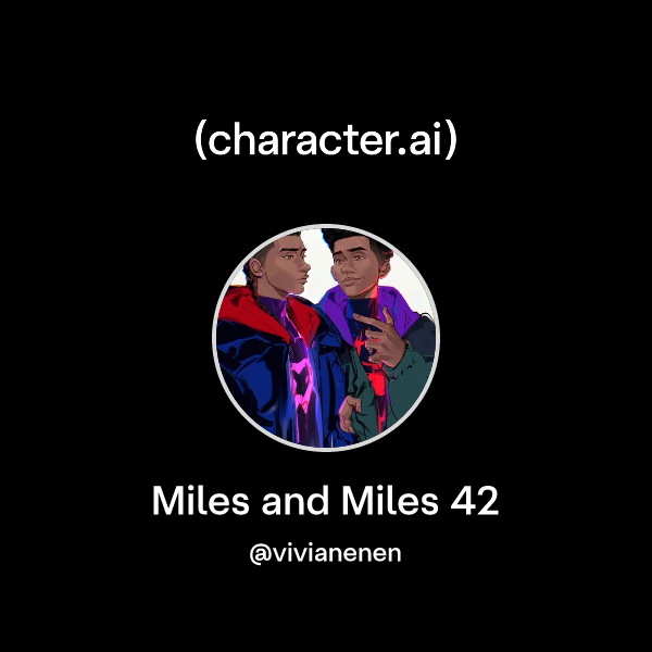 Chat with Miles and Miles 42 | character.ai | AI Chat, Reimagined–Your ...