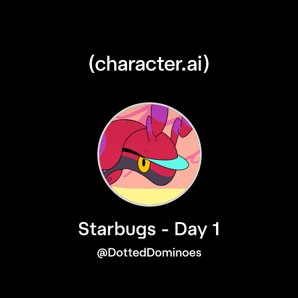 Chat with Starbugs - Day 1 | character.ai | AI Chat, Reimagined–Your ...
